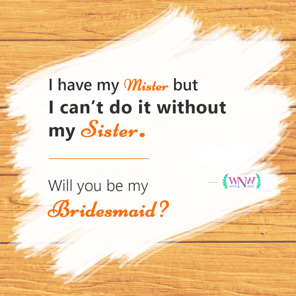 Beautiful wordings to Say Will You be My Bridesmaids - Wish N Wed