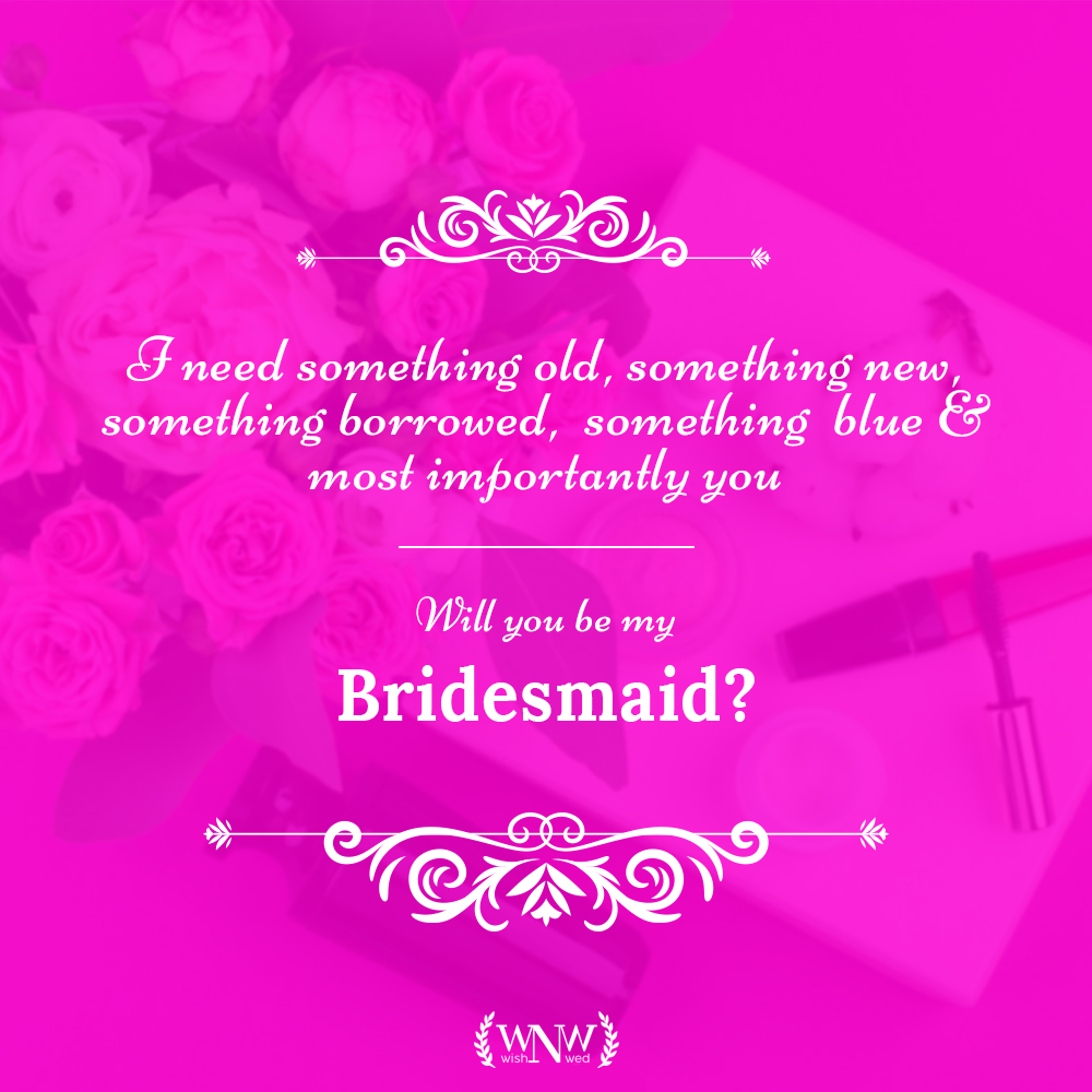 Beautiful wordings to Say Will You be My Bridesmaids - Wish N Wed