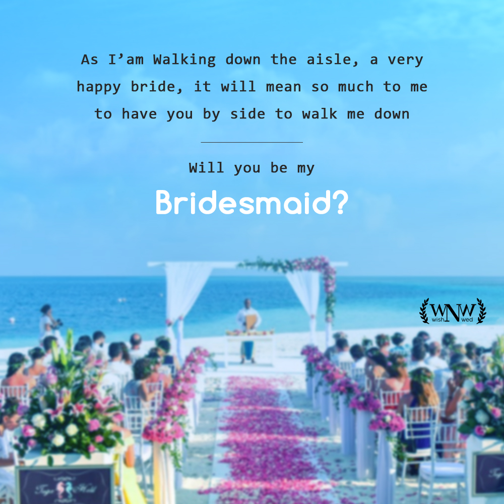 Beautiful wordings to Say Will You be My Bridesmaids - Wish N Wed